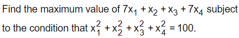 Solved Find the maximum value of 7x1+x2+x3+7x4 subject to | Chegg.com