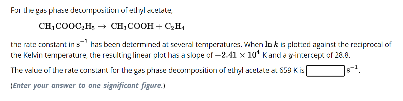 Solved For the gas phase decomposition of ethyl acetate, | Chegg.com