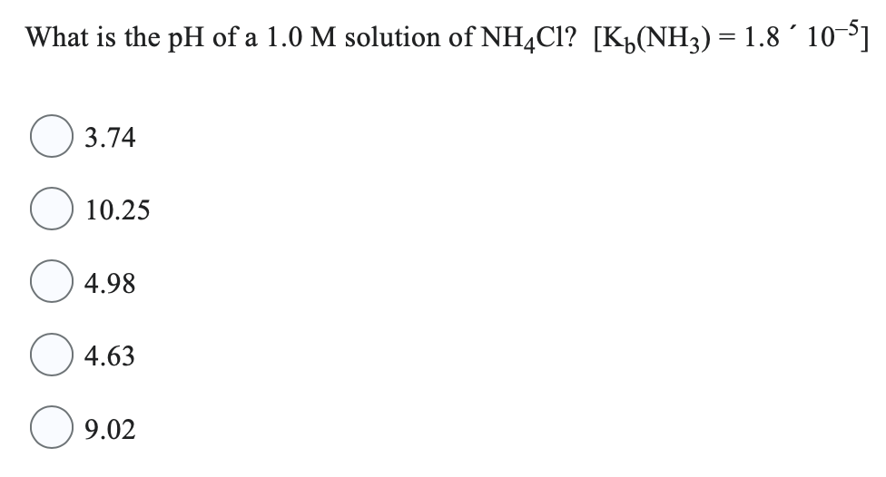 Solved What is the pH of a 1.0M solution of NH4Cl?[ | Chegg.com