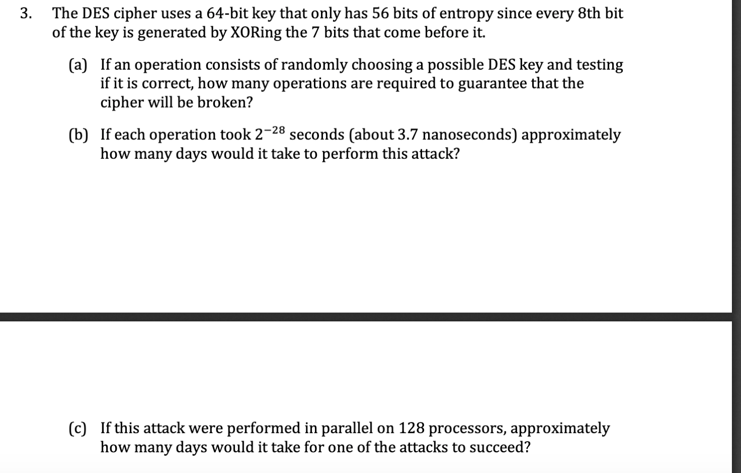 Solved 3. The DES cipher uses a 64-bit key that only has 56 | Chegg.com