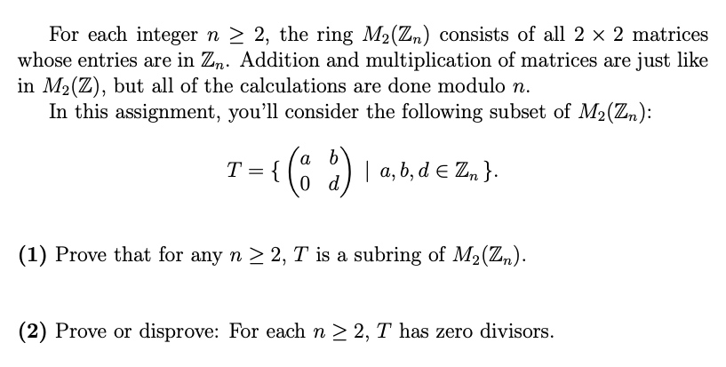 Solved For each integer n≥2, the ring M2(Zn) consists of all | Chegg.com