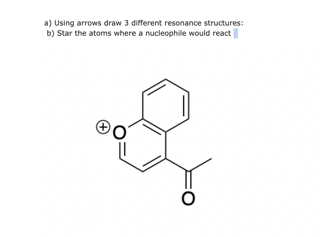 Solved please draw in the resonace a) Using arrows draw 3 | Chegg.com Solved please draw in the resonace a) Using arrows draw 3 | Chegg.com