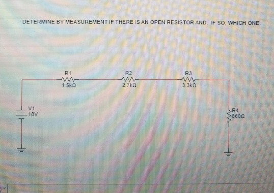Solved DETERMINE BY MEASUREMENT IF THERE IS AN OPEN RESISTOR | Chegg.com