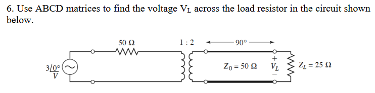 Solved 6. Use ABCD matrices to find the voltage V1 across | Chegg.com