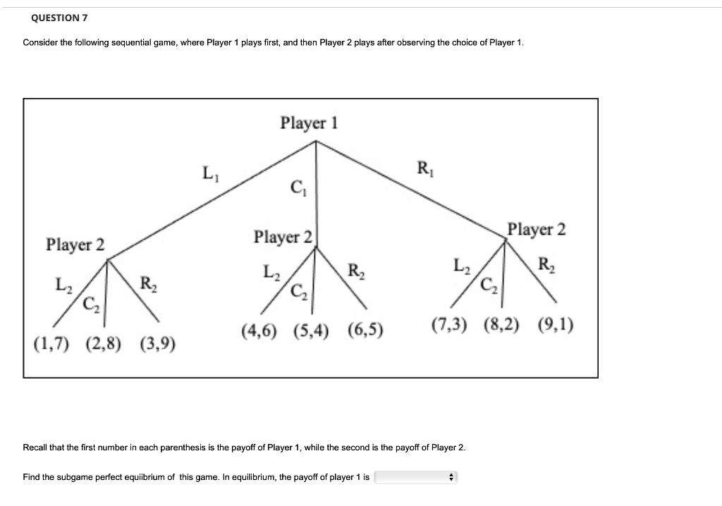 Solved QUESTION 7 Consider the following sequential game, | Chegg.com