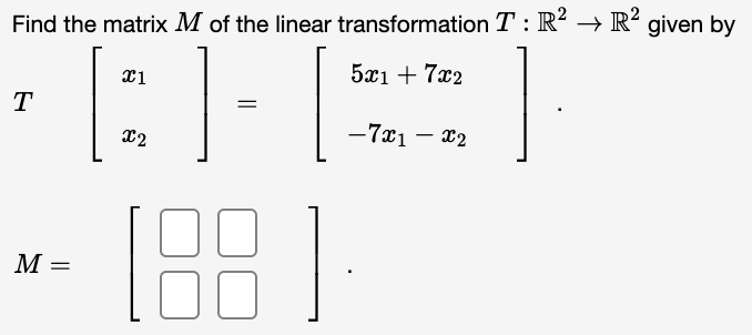 Solved Find the matrix M of the linear transformation T: R2 | Chegg.com