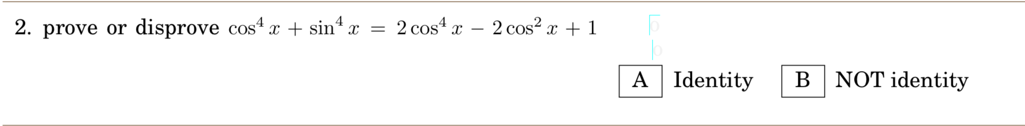 Solved 2. prove or disprove cos4 x + sin4 x = 2 cos4 x – 2 | Chegg.com