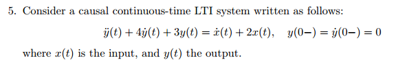 Solved Consider a causal continuous-time LTI system written | Chegg.com