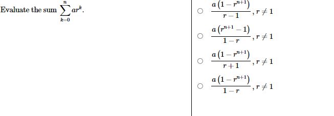 Solved Evaluate the sum ∑k=0nark. r−1a(1−rn+1),r =1 | Chegg.com