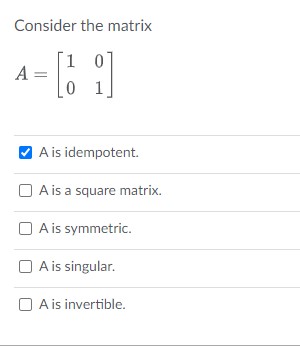 Solved Consider the matrix A=⎣⎡100010001⎦⎤ A is idempotent. | Chegg.com