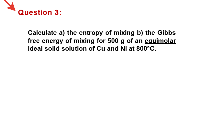 Solved Question 3: Calculate a) the entropy of mixing b) the | Chegg.com