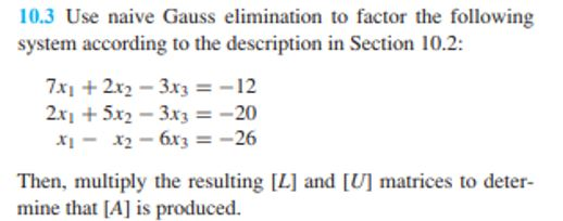 Solved 103 Use Naive Gauss Elimination To Factor The 