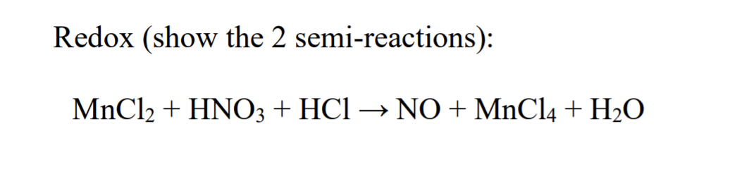 Solved Redox (show the 2 semi-reactions): MnCl2 + HNO3 + HCl | Chegg.com