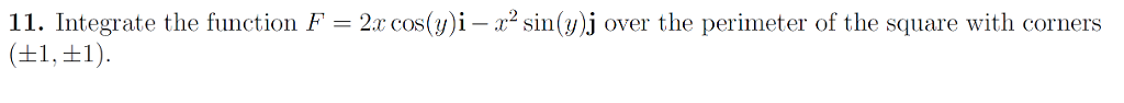 Solved 11. Integrate the function F 2 cos()i - sin()j over | Chegg.com
