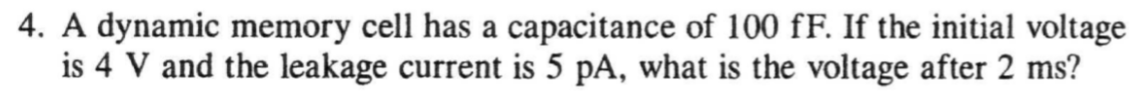 Solved 4. A dynamic memory cell has a capacitance of 100 fF. | Chegg.com