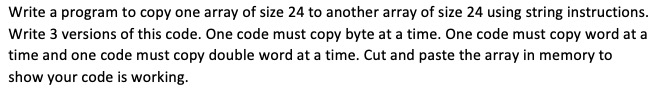 Solved Write a program to copy one array of size 24 to | Chegg.com
