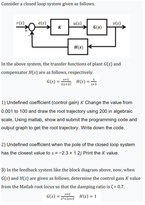 Solved Consider a closed loop system given as follows. e(s) | Chegg.com