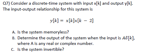 Solved Q7) Consider a discrete-time system with input x[k] | Chegg.com
