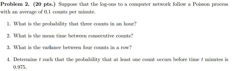 Solved Problem 2. (20 pts.) Suppose that the log-ons to a | Chegg.com