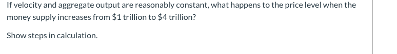 Solved If velocity and aggregate output are reasonably | Chegg.com