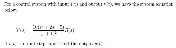 Solved For a control system with input r(t) and output y(t), | Chegg.com