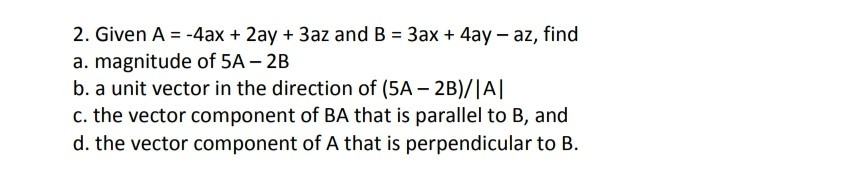 2. Given A -4ax 2ay 3az and B 3ax 4ay az, find a. | Chegg.com