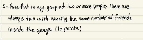 Solved 5- Prove that in any grovp of two or more people, | Chegg.com