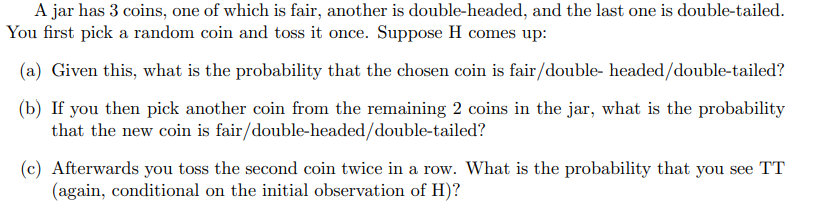 Solved A jar has 3 coins, one of which is fair, another is | Chegg.com