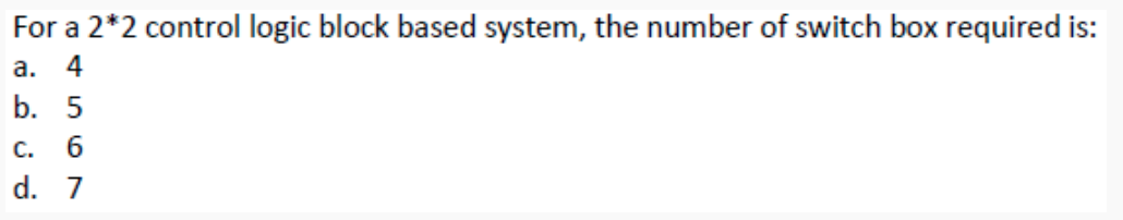 Solved For a 2*2 ﻿control logic block based system, the | Chegg.com