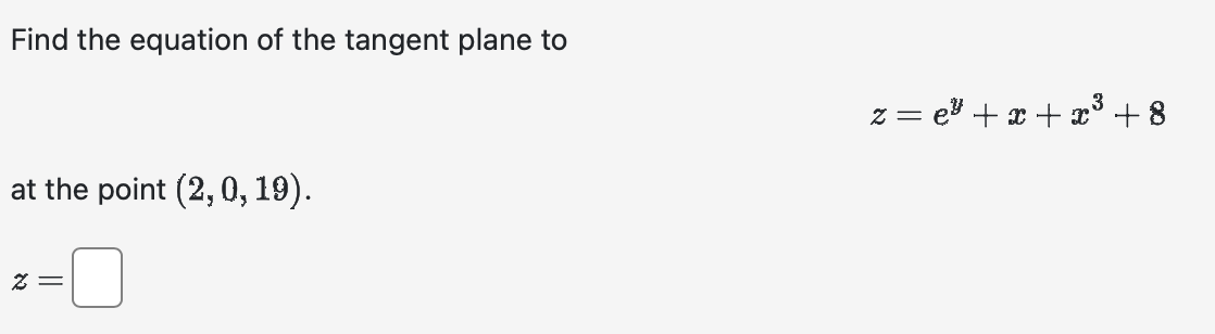 Solved Find the equation of the tangent plane to z=ey+x+x3+8 | Chegg.com