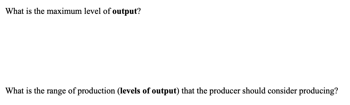 Solved What is the maximum level of output? What is the | Chegg.com