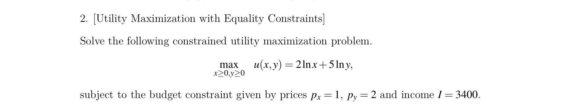 Solved 2. [Utility Maximization with Equality | Chegg.com