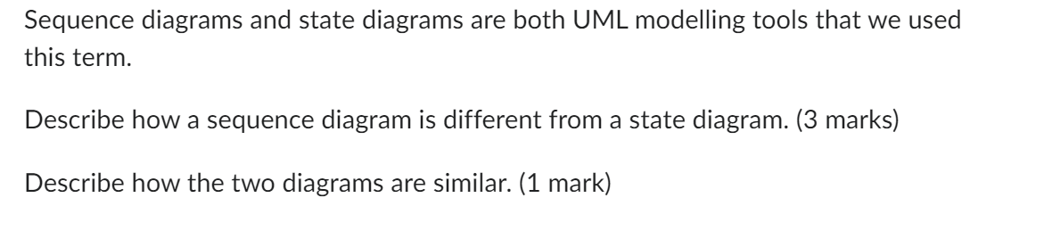 Solved Sequence diagrams and state diagrams are both UML | Chegg.com