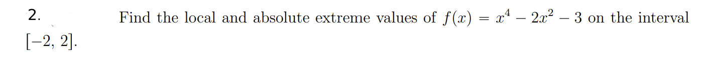 Solved 2. Find the local and absolute extreme values of | Chegg.com