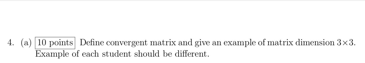Solved 4. (a) 10 points Define convergent matrix and give an | Chegg.com