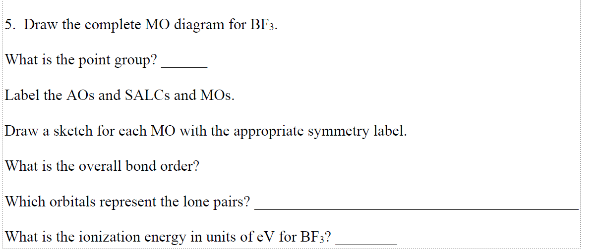 Solved 5. Draw the complete MO diagram for BF3. What is the | Chegg.com