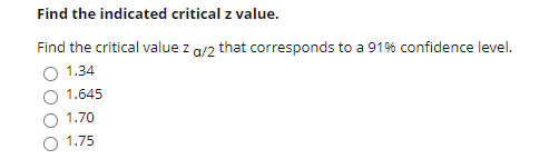 Solved Find the indicated critical z value. Find the | Chegg.com