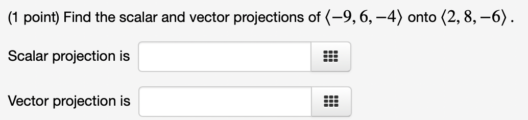 Solved (1 point) Find the scalar and vector projections of | Chegg.com
