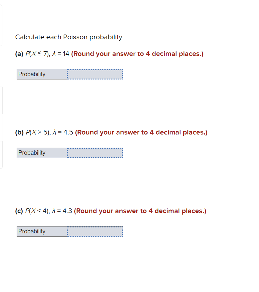 Solved Calculate each Poisson probability: (a) P(X≤7),λ=14 | Chegg.com