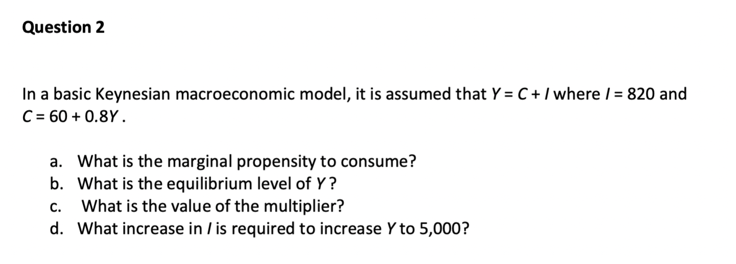 Solved In a basic Keynesian macroeconomic model, it is | Chegg.com