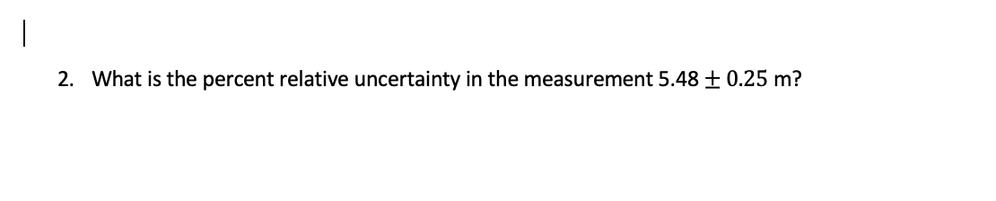 Solved 1 2. What is the percent relative uncertainty in the | Chegg.com