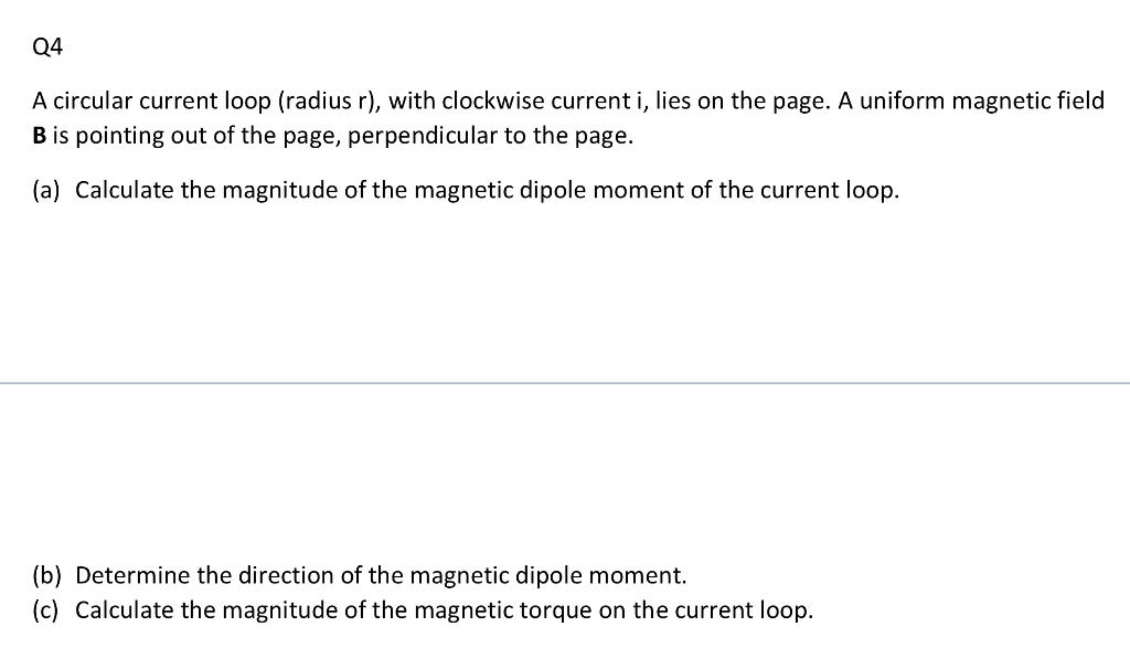 Solved Q4 A circular current loop (radius r), with clockwise | Chegg.com