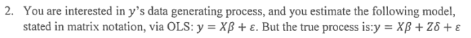 Solved 2. You are interested in y's data generating process, | Chegg.com
