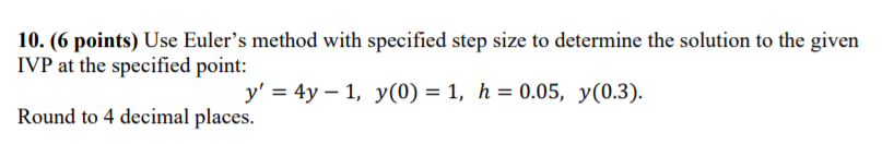 Solved 10. (6 points) Use Euler's method with specified step | Chegg.com
