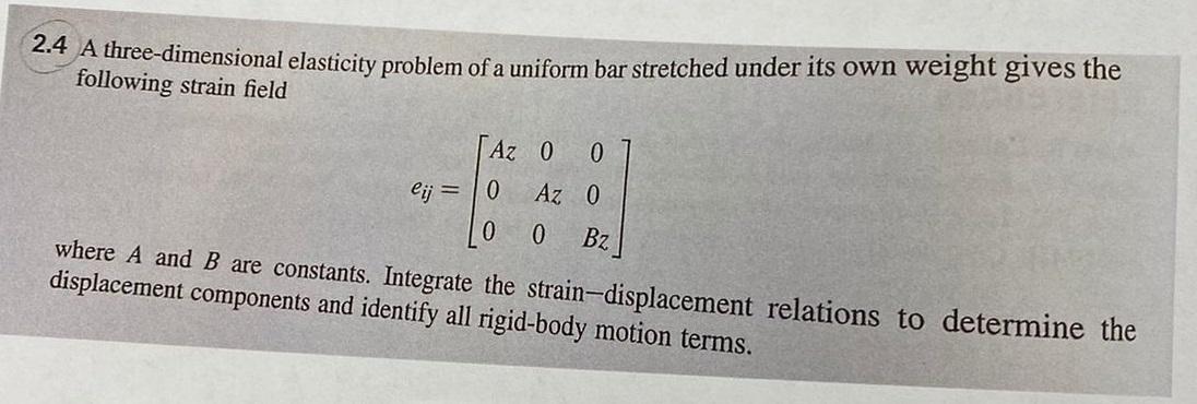 Solved 2.4 A three-dimensional elasticity problem of a | Chegg.com