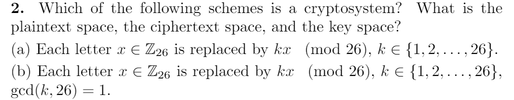 Solved 2. Which of the following schemes is a cryptosystem? | Chegg.com