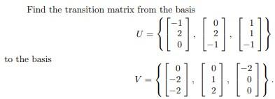 Solved Find the transition matrix from the basis | Chegg.com