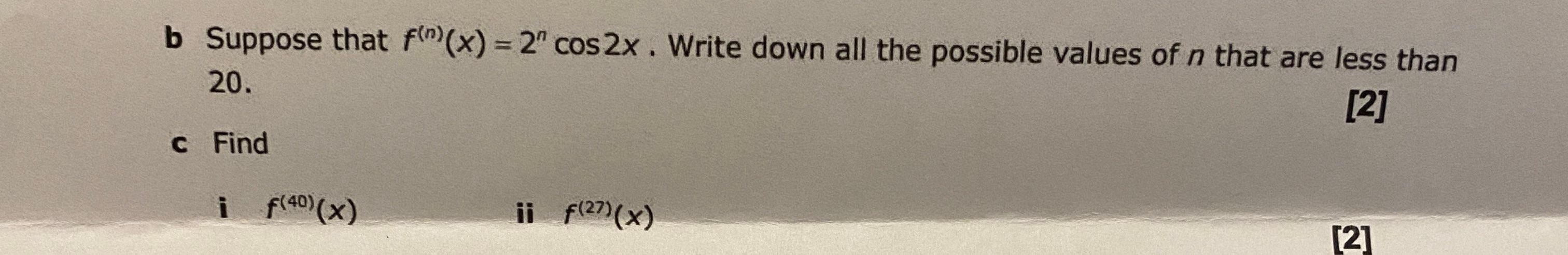 Solved b Suppose that f(n)(x)=2ncos2x. Write down all the | Chegg.com
