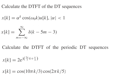Solved Calculate the DTFT of the DT sequences x[k] = a* | Chegg.com