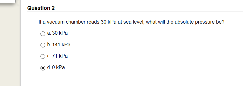 Solved Question 2 If a vacuum chamber reads 30 kPa at sea | Chegg.com